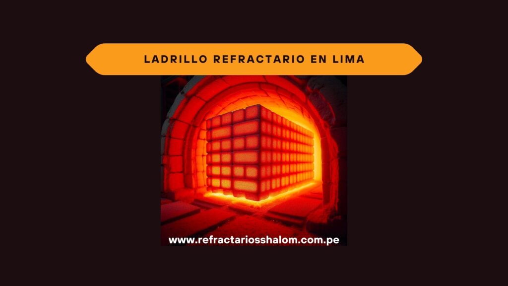 Ladrillo Refractario Fabricantes y Distribuidores en Lima